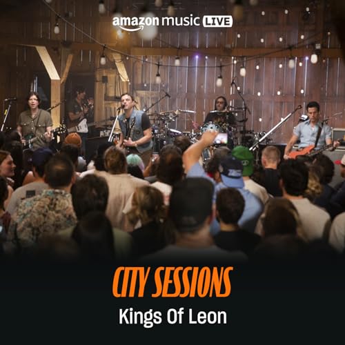 Play Kings Of Leon: City Sessions (Amazon Music Live) by Kings Of Leon ...