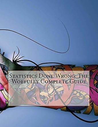 Statistics Done Wrong: The Woefully Complete Guide: King, Charlotte J ...