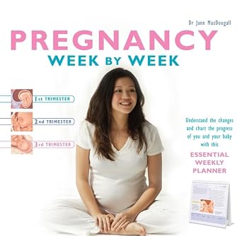 Pregnancy Week-by-Week: Understand the Changes and Chart the Progress ...