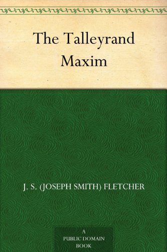 The Talleyrand Maxim - Kindle edition by Fletcher, J. S. (Joseph Smith ...