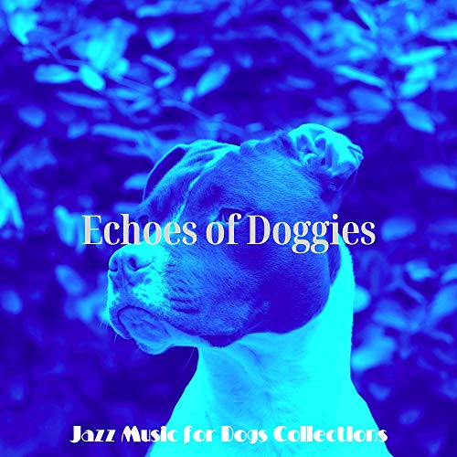 Amazon Music UnlimitedでJazz Music for Dogs CollectionsのEchoes of Doggiesを