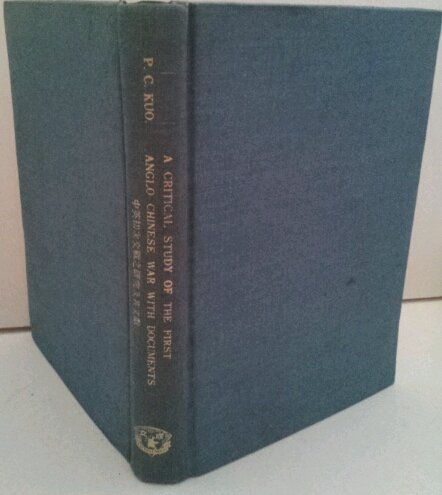 A Critical Study of the First Anglo Chinese War with Documents: Pin ...