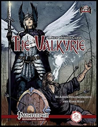 The Valkyrie Hybrid Class [PFRPG/5E]: Hollingsworth, Aaron, Hart, Mark ...