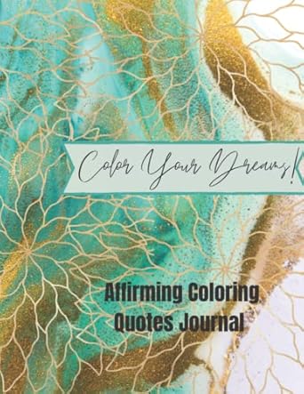Color Your Dreams: Affirming Quotes Coloring Journal | Amazon.com.br