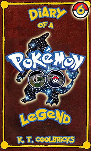 Amazon.com: Diary of a Pokemon Go Legend: Book 6 eBook : Coolbricks, K ...