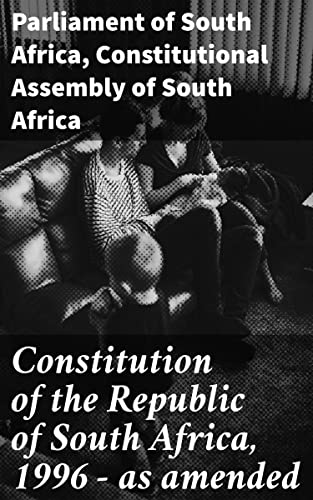 Constitution of the Republic of South Africa, 1996 — as amended ...