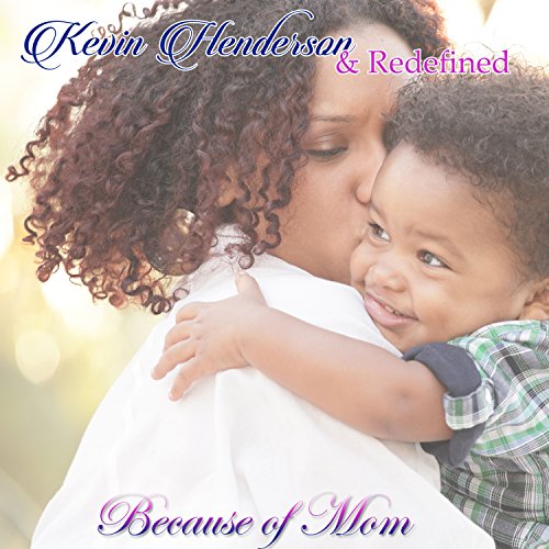 Amazon.com: Because of Mom - Single : Kevin Henderson: Digital Music