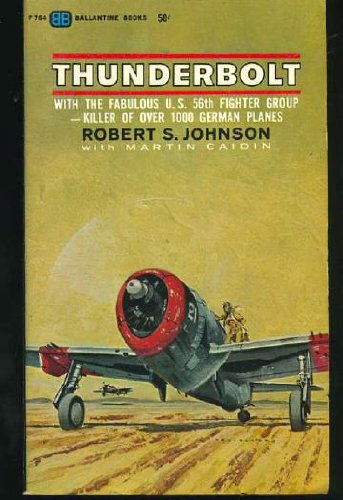 Thunderbolt: With the Fabulous U. S. 56th Fighter Group - Killer of ...