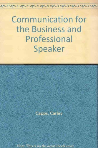 Communications for the Business and Professional Speaker: Capps ...