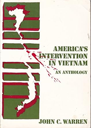 America's Intervention in Vietnam: An Anthology: Warren, John C ...