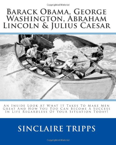 Barack Obama, George Washington, Abraham Lincoln & Julius Caesar: An ...