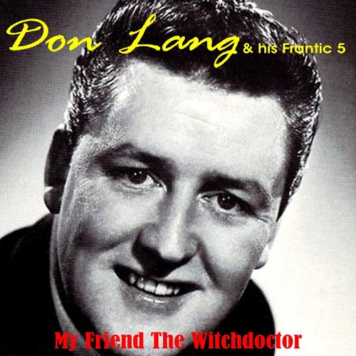 Play My Friend the Witchdoctor by Don Lang & His Frantic Five on Amazon ...