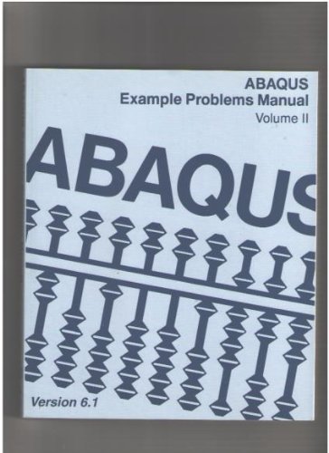 Abaqus Example Problems Manual (Version 6.1), Volume II: Hibbitt ...