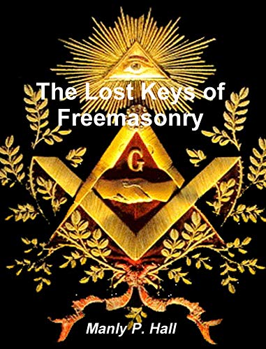 The Lost Keys of Freemasonry - Kindle edition by Hall, Manly P ...
