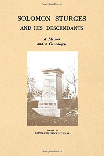 Solomon Sturges and His Descendants: A Memoir and a Genealogy ...
