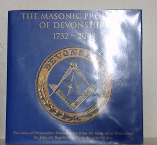 THE MASONIC PROVINCE OF DEVONSHIRE 1732 - 2003 The Story of Devonshire ...