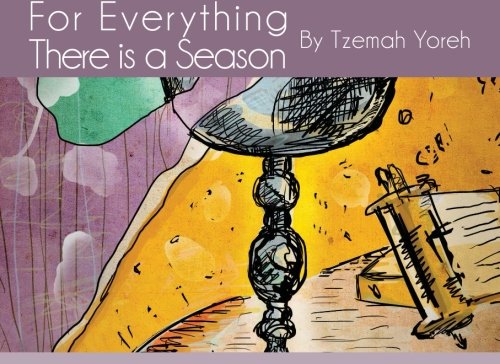 For Everything There Is A Season (Humanist Prayer): Yoreh, Tzemah ...