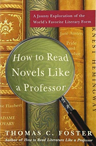 How to Read Novels Like a Professor: A Jaunty Exploration of the World ...