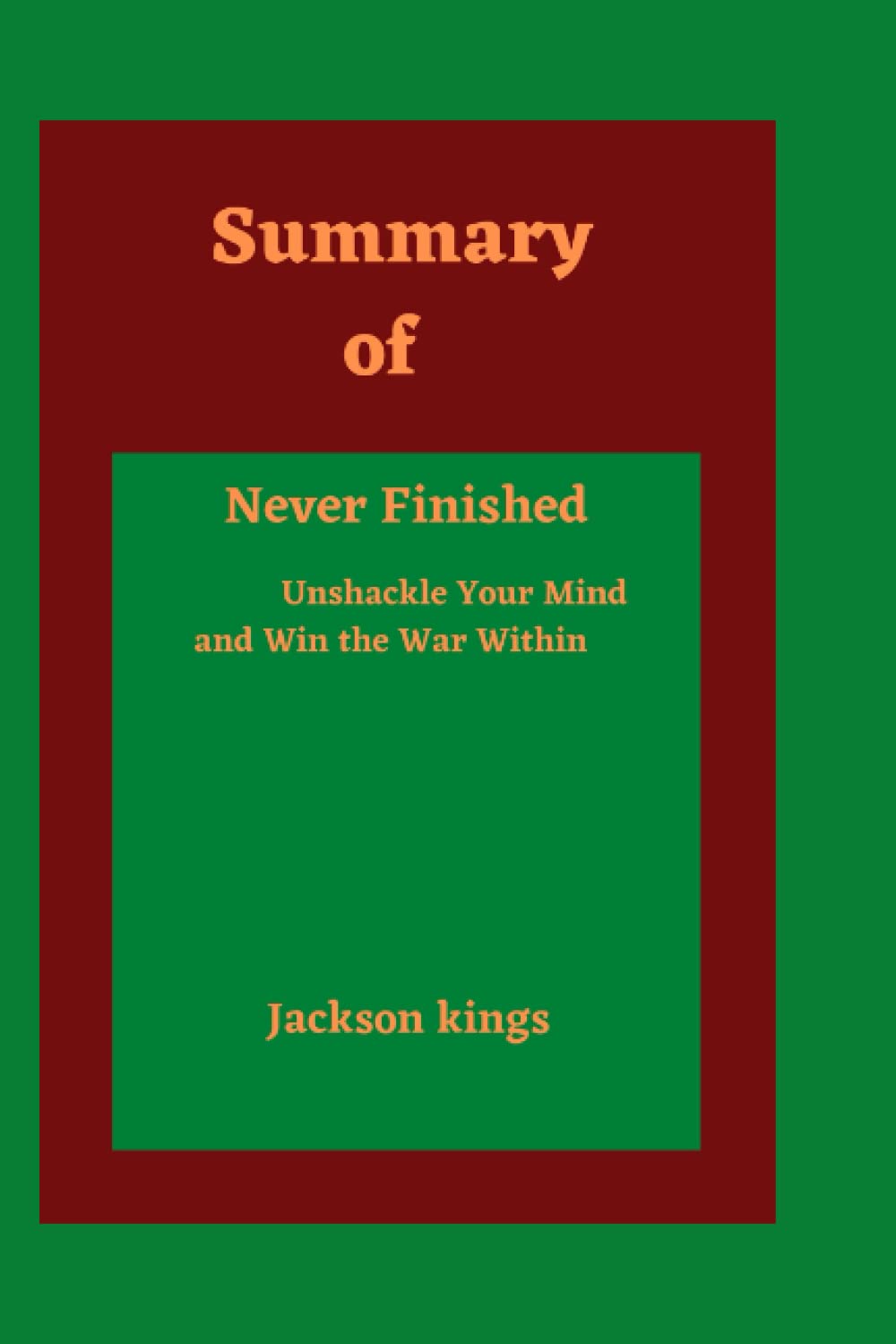 Summary of Never Finished: Unshackle Your Mind and Win the War Within ...
