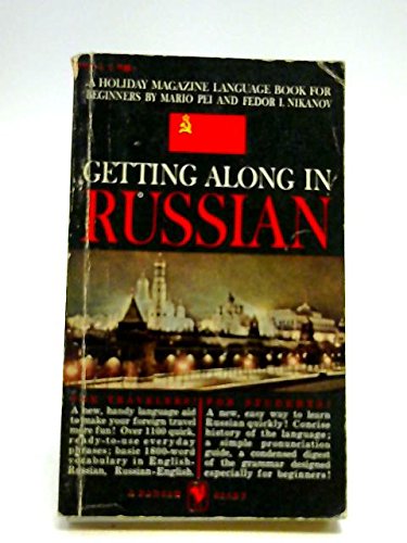 Getting along in Russian ... With the editorial collaboration of Andr ...