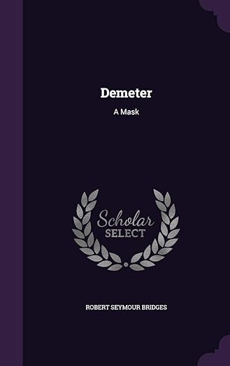Amazon | Demeter: A Mask | Bridges, Robert Seymour | Drama