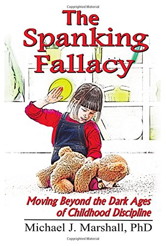 The Spanking Fallacy Moving, Beyond the Dark Ages of Childhood ...