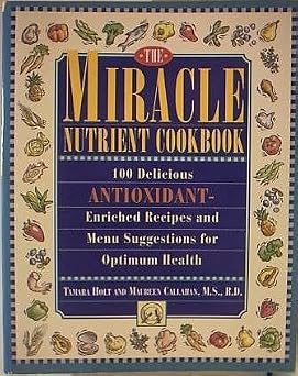 Miracle Nutrient Cookbook: Callahan, Maureen, Holt, Tamara ...
