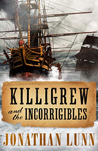 Killigrew and the Incorrigibles (The Kit Killigrew Naval Adventures ...