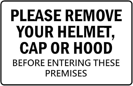 Please remove hoods, caps, and helmets before entering shop sign W ...