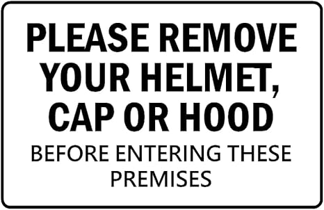 Please remove hoods, caps, and helmets before entering shop sign W ...