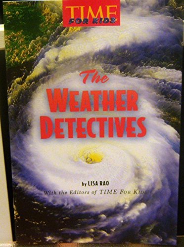 The Weather Detectives (Time for Kids): Lisa Rao: 9780022847166: Amazon ...