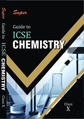 Super Guide to ICSE Chemistry for Class 10 : Ajay Kumar Sharma: Amazon ...
