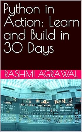 Python in Action: Learn and Build in 30 Days eBook : Agrawal, Rashmi ...