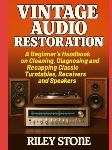 Vintage Audio Restoration: A Beginner's Handbook on Cleaning Diagnosing ...