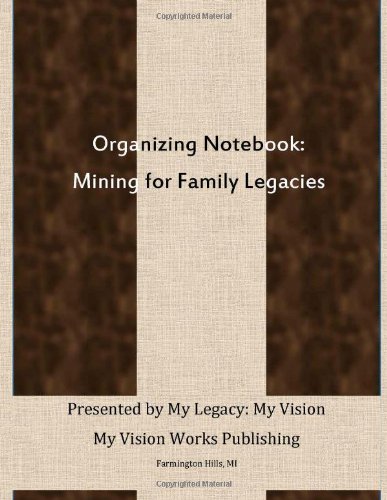Organizing Notebook for Mining for Family Legacies: companion notebook ...