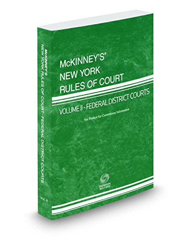 McKinneys New York Rules of Court - Federal District, 2018 ed. (Vol. II ...