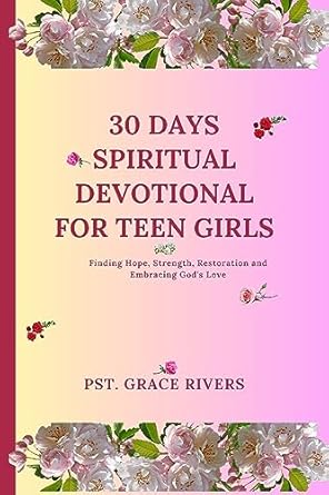 30 DAYS SPIRITUAL DEVOTIONAL FOR TEEN GIRLS 2024: Finding Hope ...