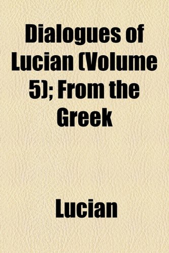 『Dialogues of Lucian (Volume 5); From the Greek』｜感想・レビュー - 読書メーター
