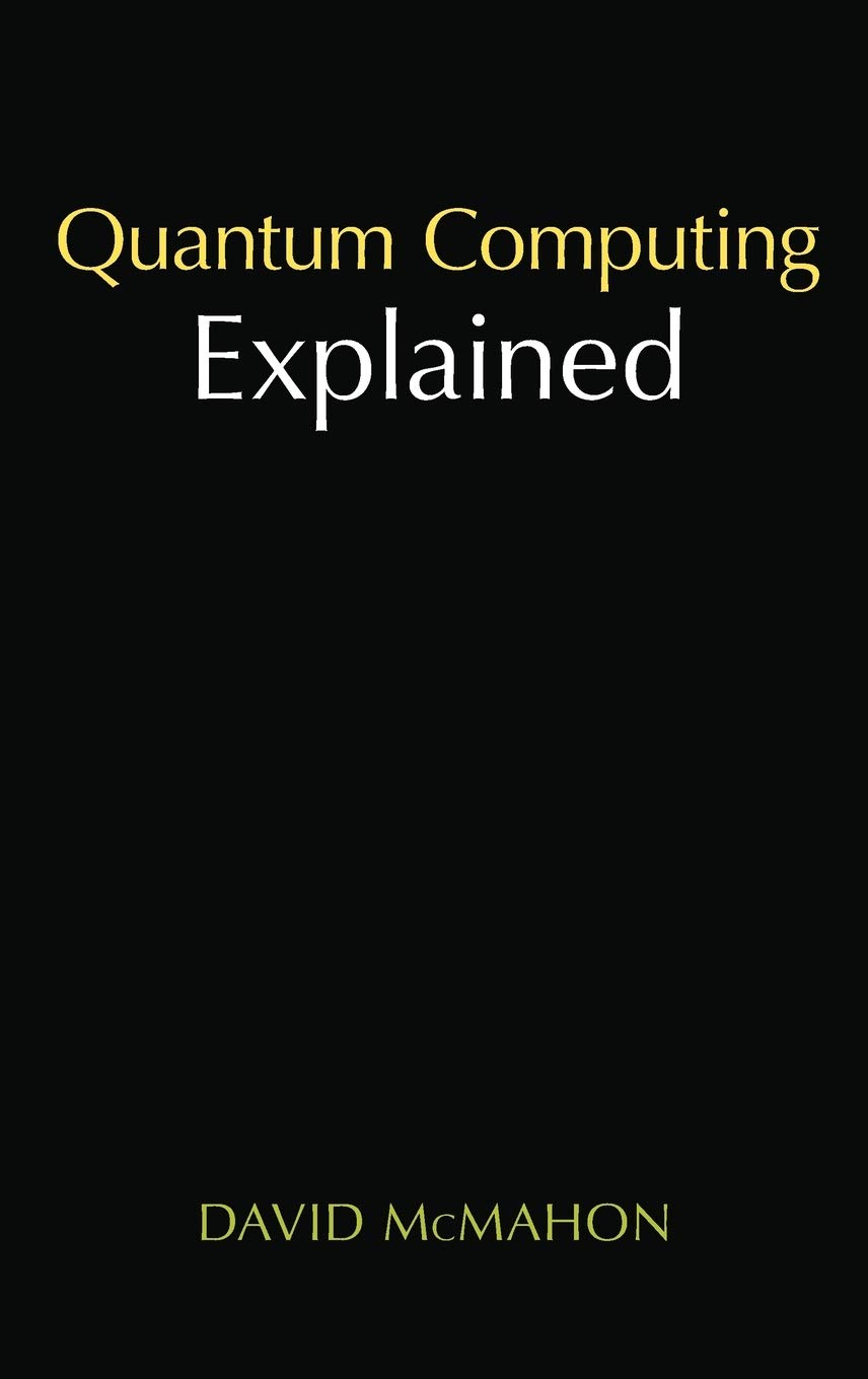 Quantum Computing Explained: McMahon, David: 9780470096994: Amazon.com ...