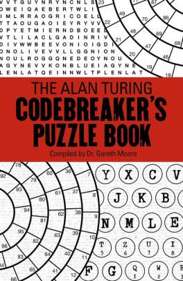 Alan Turing Codebreaker's Puzzle Book: Gareth Moore: 9781788288378 ...