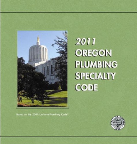 2011 Oregon Specialty Plumbing Code: Oregon Building Codes Division and ...