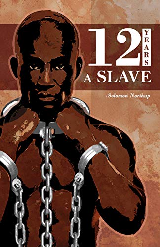 12 Years a Slave: Solomon Northup’s Memoir on Period of Enslavement ...
