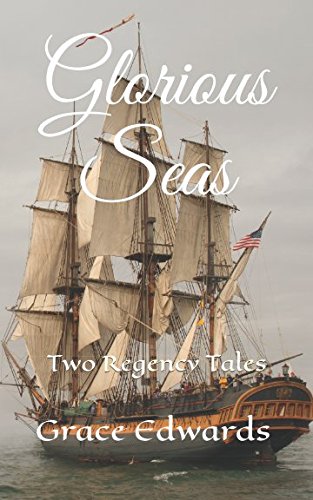 Glorious Seas: Two Regency Tales: Edwards, Grace: 9781521810699: Amazon ...