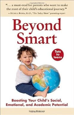 Beyond Smart: Boosting Your Child's Social, Emotional, and Academic ...