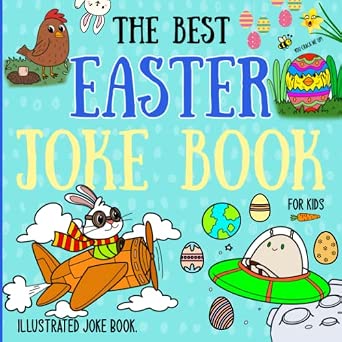The Best Easter Joke Book For Kids.: Illustrated Silly Jokes For ...