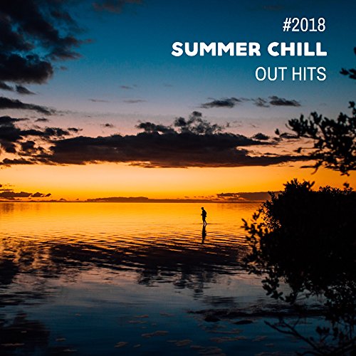 Amazon.com: #2018 Summer Chill Out Hits : The Chillout Players ...
