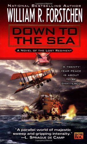 Down to the Sea (Lost Regiment, Book 9): Forstchen, William R ...