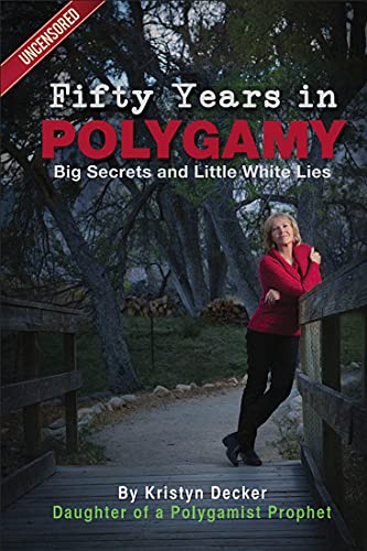 Amazon.com: Fifty Years In Polygamy : Big Secrets and Little White Lies ...