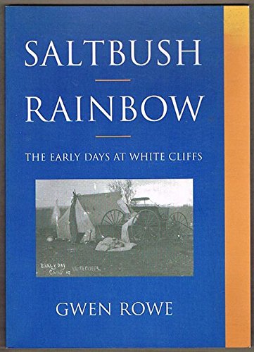 Saltbush Rainbow: the early days at White Cliffs.: Gwen Rowe ...