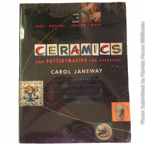 Ceramics and pottery making for everyone: Janeway, Carol: Amazon.com: Books